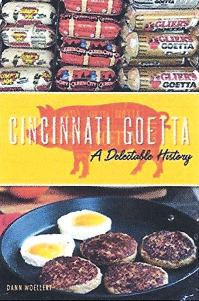 Cincinnati Goetta: A Delectable History by Dann Woellert, The History ...